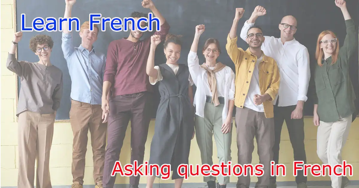 4 essential ways to ask questions in French: A simple guide