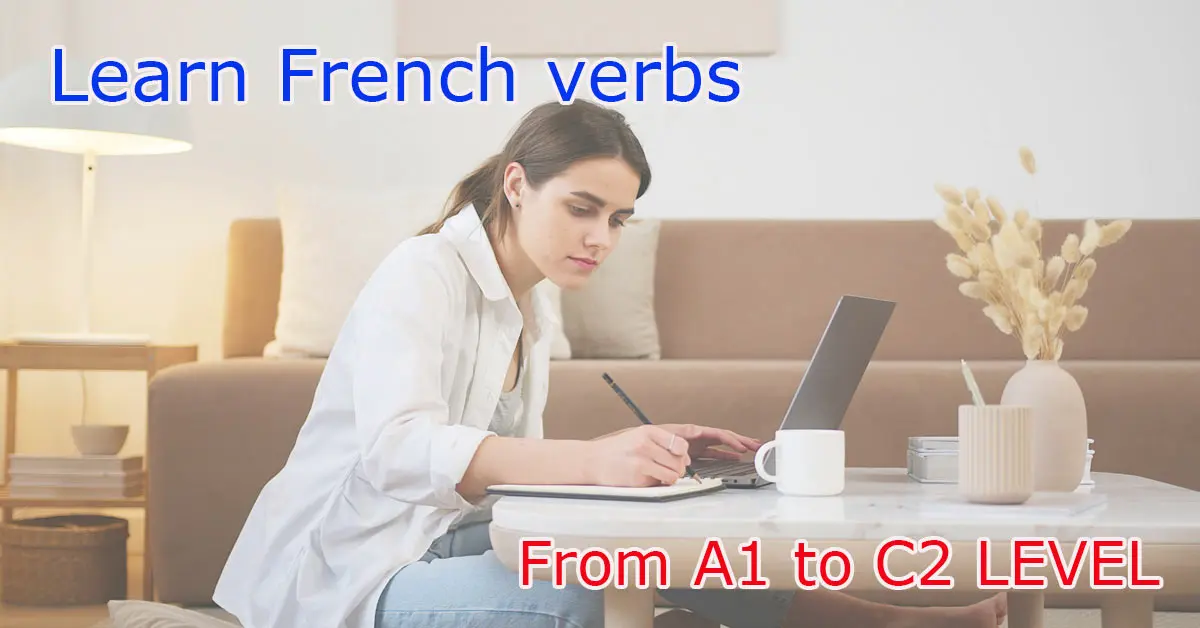 Learn French verbs from beginner to advanced (A1 to C2 levels)